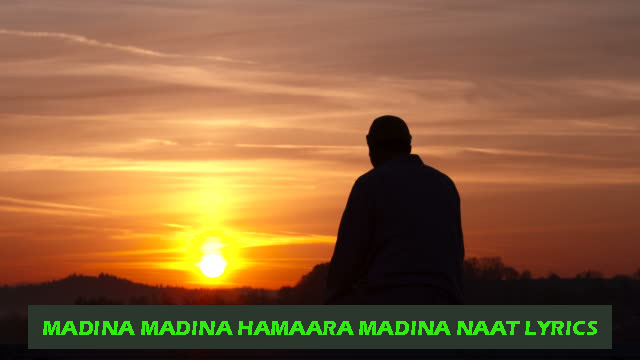 Madina Madina Hamaara Madina Naat Lyrics - Duenice Madina Madina Hamaara Madina Naat Lyrics - Duenice